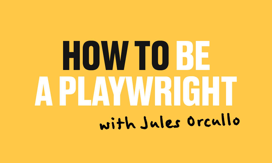 How to Be a Playwright with Jules Orcullo - Sydney Theatre Company